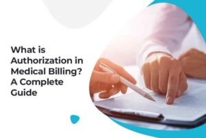 What is Authorization in Medical Billing? A Complete Guide - Precision Hub